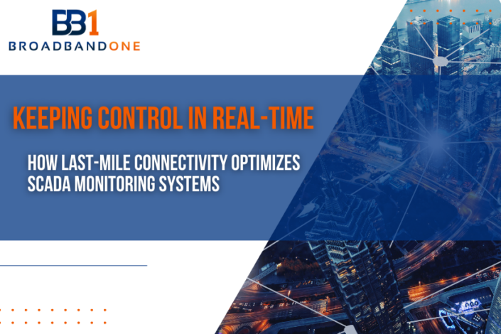How Last-Mile Connectivity Optimizes SCADA Monitoring Systems